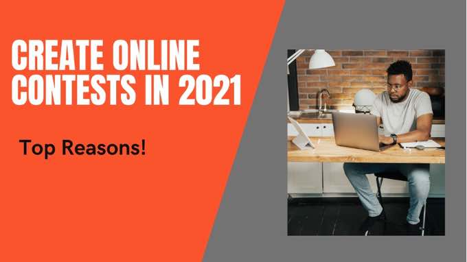 Reasons To Create Online Contests In 2021